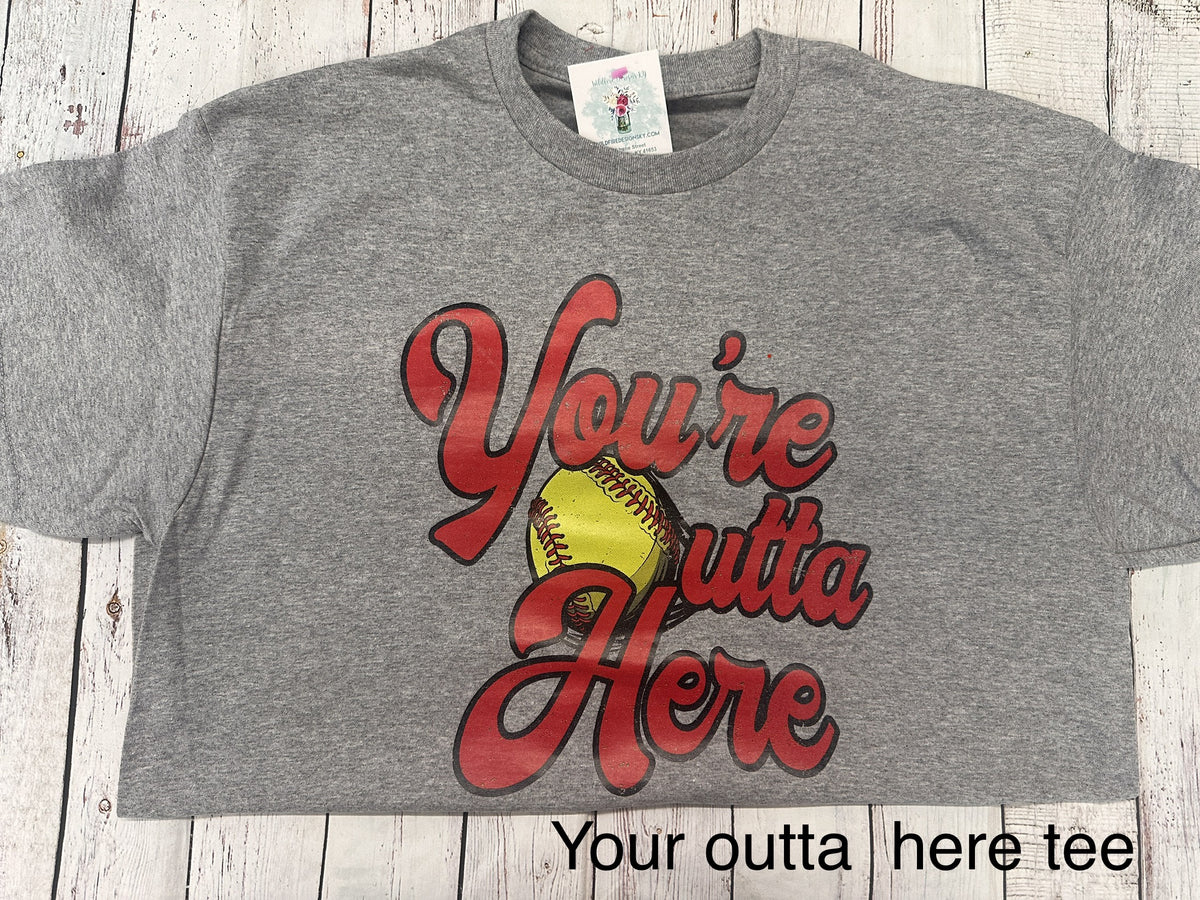 You're Outta Here Tee – Wildfire Designs KY